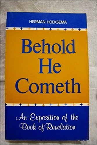 Behold, He Cometh!: An Exposition of the Book of Revelation: Herman ...