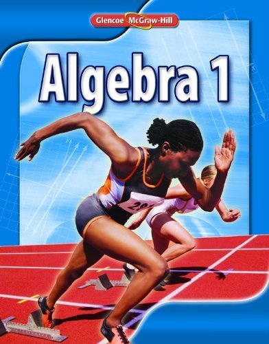Algebra 1 by McGraw-Hill, Glencoe. (Glencoe/McGraw-Hill,2009 ...