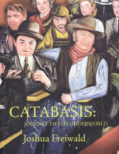 Catabasis: Journey to the Underworld: Freiwald, Joshua: 9780615131078 ...