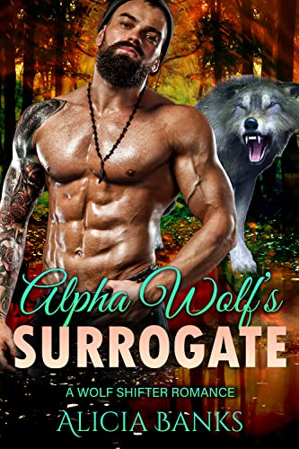 Alpha Wolf’s Surrogate: A Wolf Shifter Romance (Grumpy and Broken ...