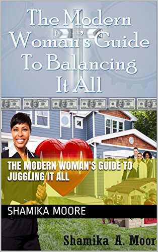 The Modern Woman's Guide to Juggling It ALL eBook : Moore, Shamika ...