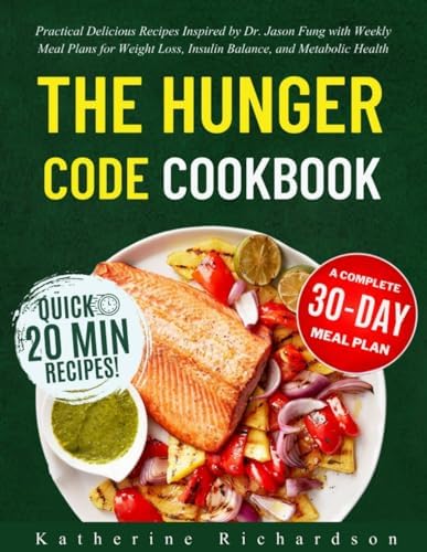 The Hunger Code Cookbook: Practical Delicious Recipes Inspired by Dr ...