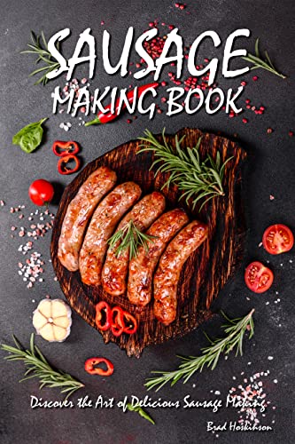 Sausage Making Book: Discover the Art of Delicious Sausage Making eBook ...