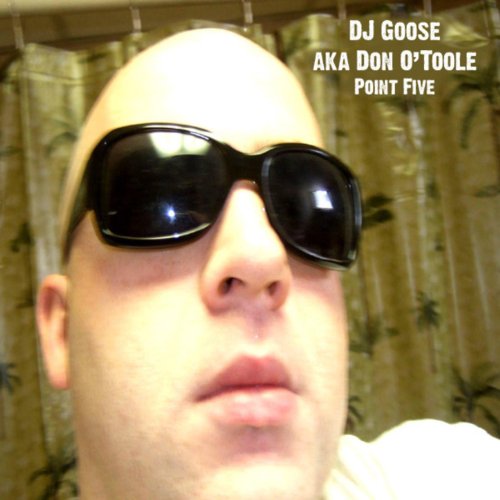 Amazon.com: Point Five : DJ Goose aka Don O'Toole: Digital Music