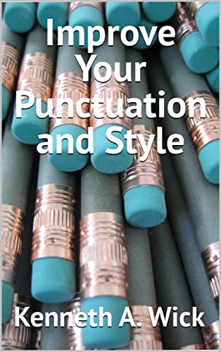 Improve Your Punctuation and Style eBook : Wick, Kenneth: Amazon.in ...