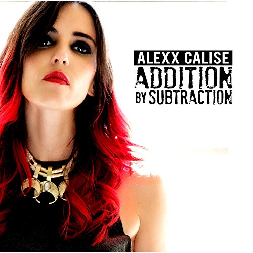 Amazon.com: Addition by Subtraction : Alexx Calise: Digital Music