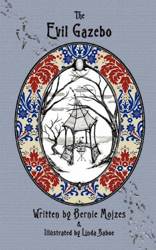 The Evil Gazebo: Mojzes, Bernie, Saboe, Linda: 9780974664569: Amazon ...