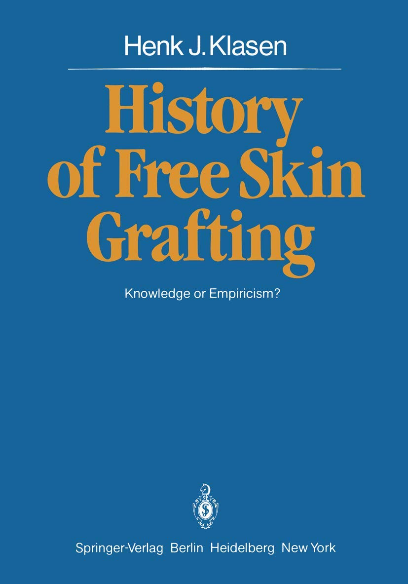 History of Free Skin Grafting: Knowledge or Empiricism?: 9783642816550 ...