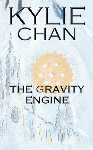 The Gravity Engine: Chan, Kylie: 9781512031225: Amazon.com: Books