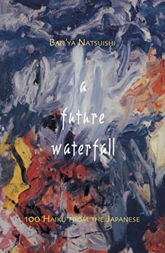 Buy A Future Waterfall: 100 Haiku from the Japanese Book Online at Low ...