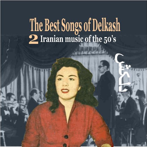 Amazon.com: The Best Songs of Delkash Vol. 2 / Iranian Music of the 50 ...