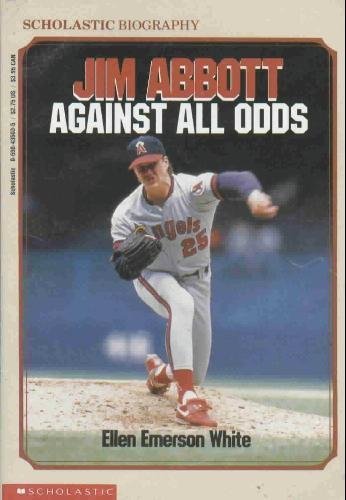 Jim Abbott: Against All Odds (Scholastic biography): Ellen Emerson ...