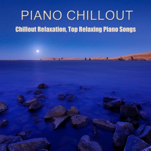 Play Piano Chillout: Chillout Relaxation, Top Relaxing Piano Songs ...