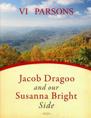 Jacob Dragoo and our Susanna Bright Side: Parsons, Vi: 9780978923624 ...