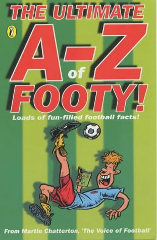 The Ultimate A-Z of Footy: Hundreds of Fun-Filled Football Facts ...
