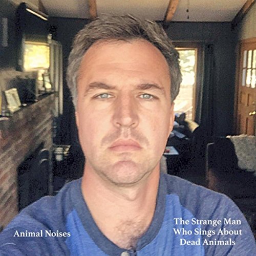 Amazon MusicでThe Strange Man Who Sings About Dead AnimalsのAnimal Noises ...