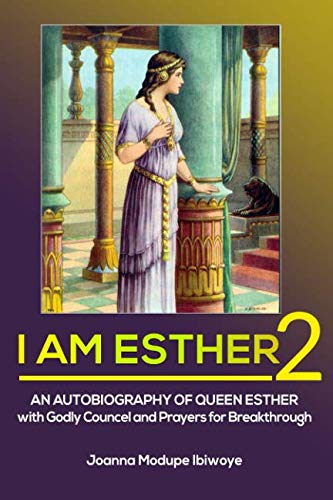 I AM ESTHER 2: AN AUTOBIOGRAPHY OF QUEEN ESTHER With Godly Counsel and ...