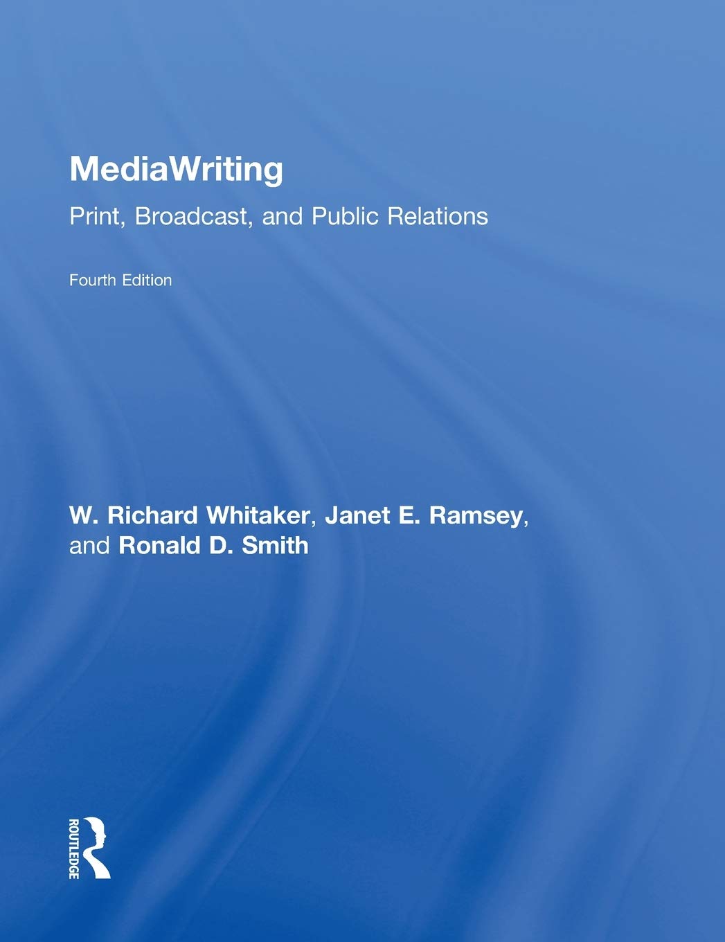 MediaWriting: Print, Broadcast, and Public Relations: Whitaker, W ...