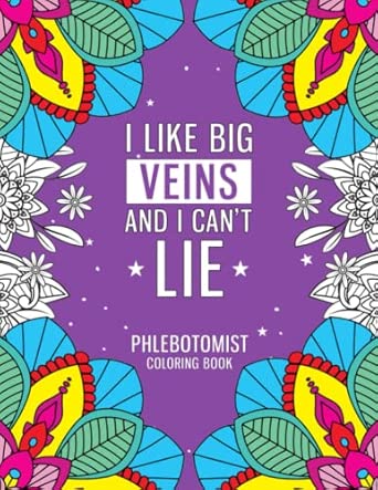 Phlebotomist Coloring Book: A Humorous & Inspirational Appreciation ...