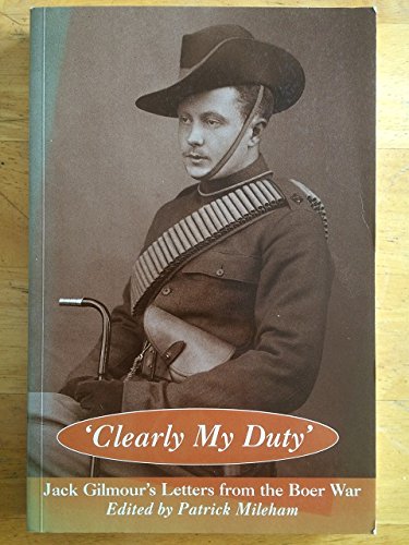 Clearly my duty: the letters of Sir John Gilmour from the Boer War 1900 ...