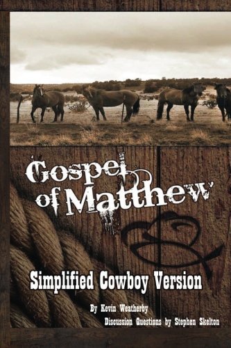 Gospel of Matthew: Simplified Cowboy Version by Kevin Weatherby (2013 ...