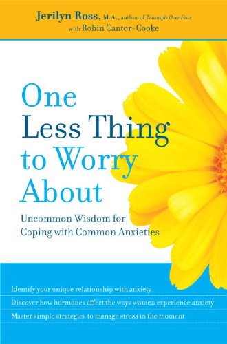 One Less Thing to Worry About: Uncommon Wisdom for Coping with Common ...