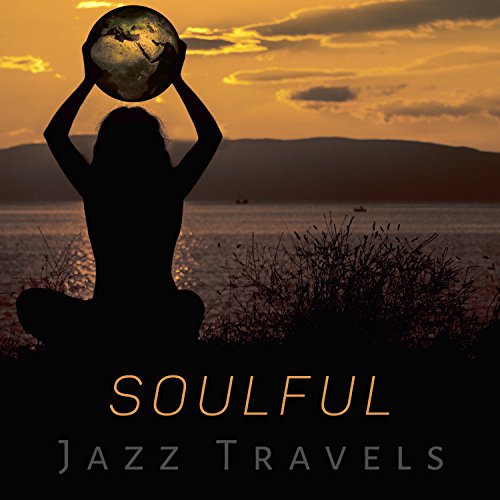 Play Soulful Jazz Travels: Late Buddha Lounge 2017, Chilled Nights ...