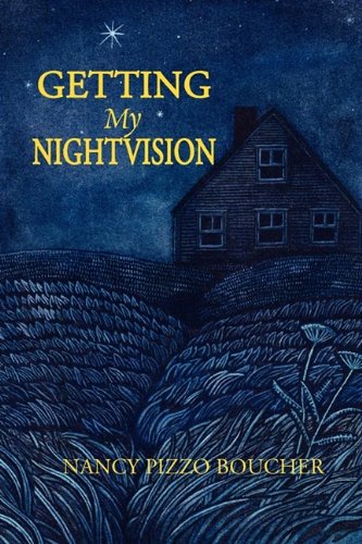 Getting My Night Vision: Nancy Pizzo Boucher: 9781934949184: Amazon.com ...