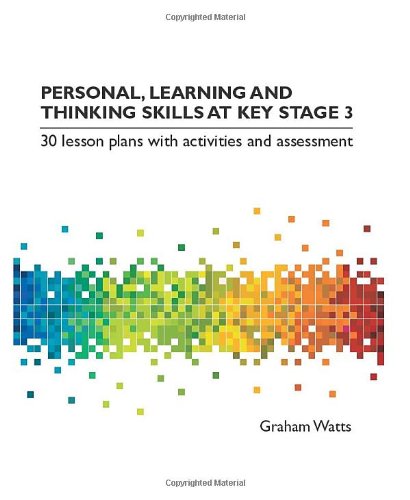 Personal Learning and Thinking Skills at Key Stage 3: 30 lesson plans ...