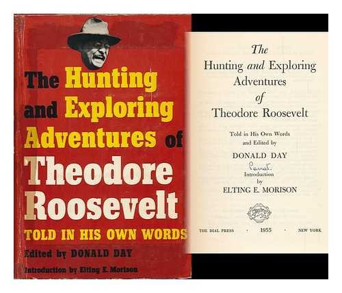 The Hunting and Exploring Adventures of Theodore Roosevelt. Told in His ...