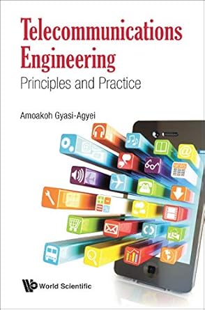 Telecommunications Engineering: Principles And Practice, Amoakoh Gyasi ...