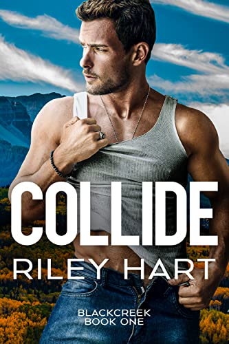 Collide (Blackcreek Book 1) eBook : Hart, Riley: Amazon.co.uk: Kindle Store