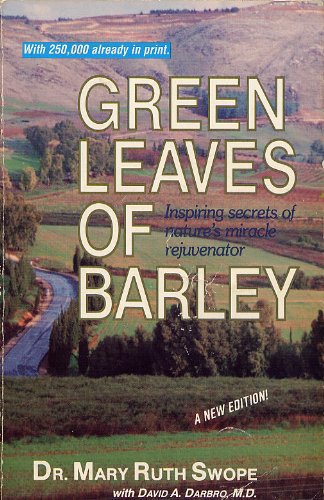 Green Leaves of Barley: Dr. Mary Ruth Swope with David A. Darbro, M.D ...