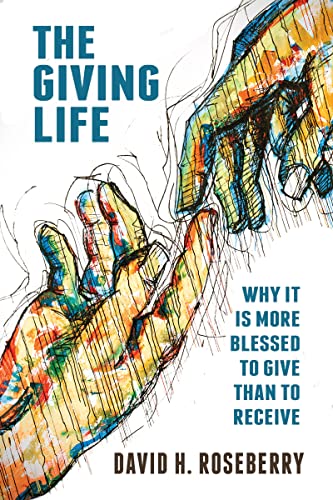 The Giving Life: Why It Is More Blessed to Give Than to Receive ...