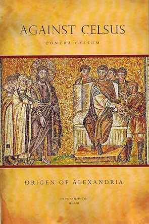 Origen of Alexandria: Against Celsus (Contra Celsum): Origen, Frederick ...