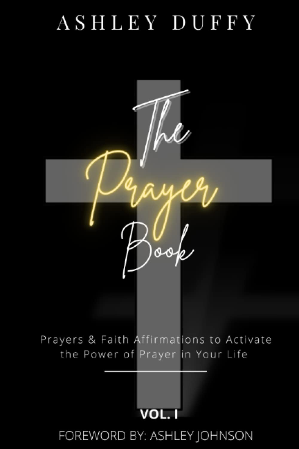 The Prayer Book: Prayers & Faith Affirmations to Activate the Power of ...