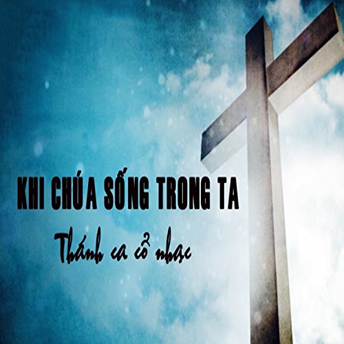 Play Khi Chua Song Trong Ta by Thanh Ca Co Nhac on Amazon Music