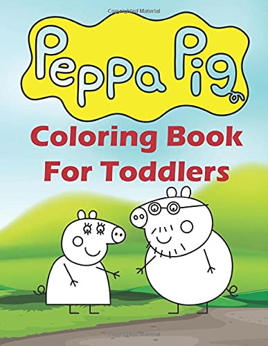 Peppa Pig Coloring Book For Toddlers: Of A High-quality coloring book ...