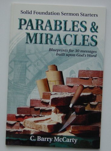 Parables & Miracles: Blueprints for 30 Messages Built Upon God's Word ...