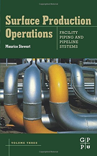Surface Production Operations: Volume III: Facility Piping and Pipeline ...