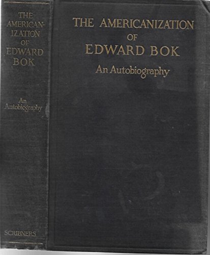 The Americanization of Edward Bok: Edward William Bok: Amazon.com: Books