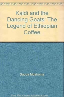 Kaldi and the Dancing Goats: The Legend of Ethiopian Coffee: Sauda ...