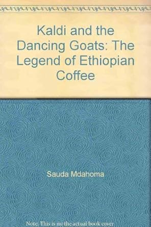 Kaldi and the Dancing Goats: The Legend of Ethiopian Coffee ...