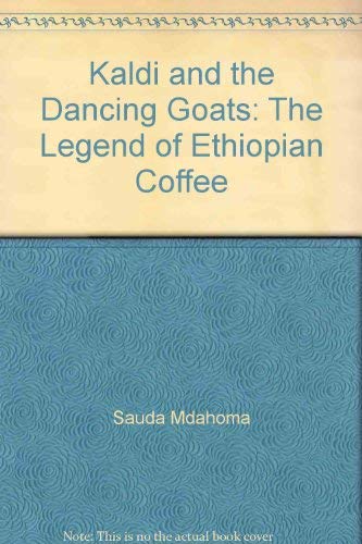 Kaldi and the Dancing Goats: The Legend of Ethiopian Coffee: Sauda ...