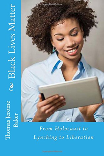 Black Lives Matter: From Holocaust to Lynching to Liberation (African ...