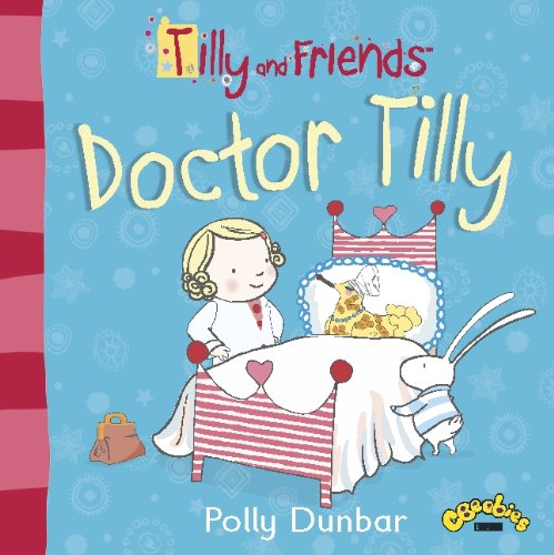 Tilly and Friends: Doctor Tilly: Polly Dunbar: 9781406357240: Amazon ...