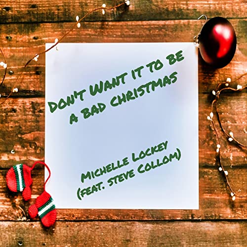 Play Don't Want It to Be a Bad Christmas by Michelle Lockey feat. Steve ...