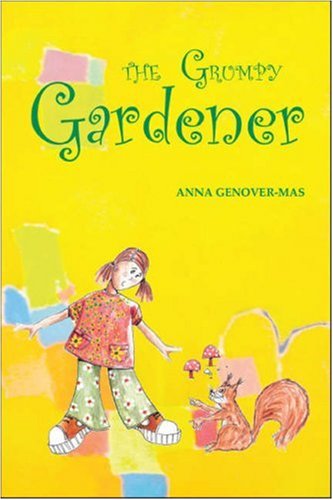 The Grumpy Gardener : Anna Genover-Mas: 9781425158415: Amazon.com: Books