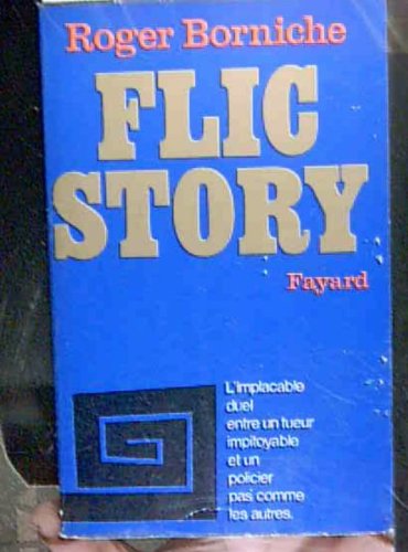 Flic story. L'implacable duel entre un tueur impitoyable et un policier ...