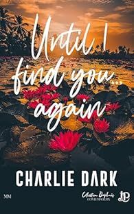 Until I find you... again - Charlie Dark - Babelio